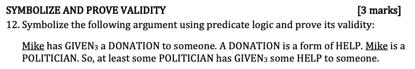 Solved SYMBOLIZE AND PROVE VALIDITY [3 marks] 12. Symbolize | Chegg.com