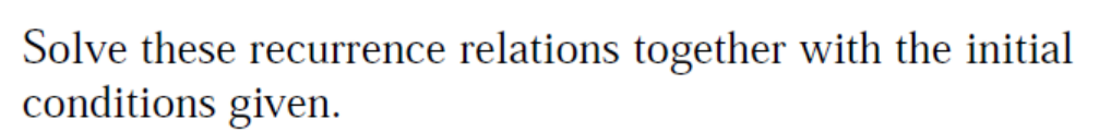 Solved Solve these recurrence relations together with the | Chegg.com