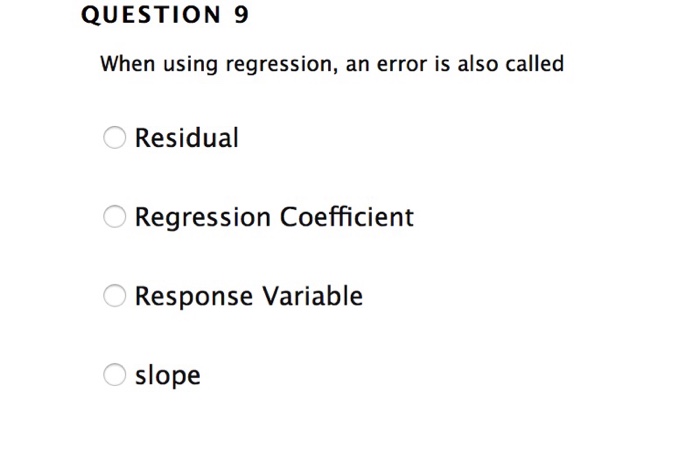 Solved When using regression, an error is also called | Chegg.com
