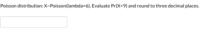 Solved Poisson distribution:X-Poisson(lambda=6). Evaluate | Chegg.com