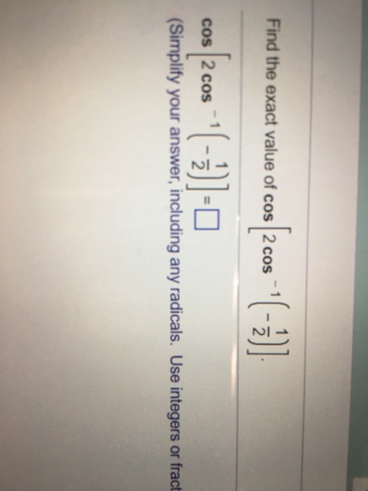 Solved Find the exact value of cos 2 cos1 cos 2 cos | Chegg.com