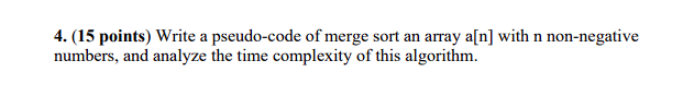 Solved 4 15 Points Write A Pseudo Code Of Merge Sort An