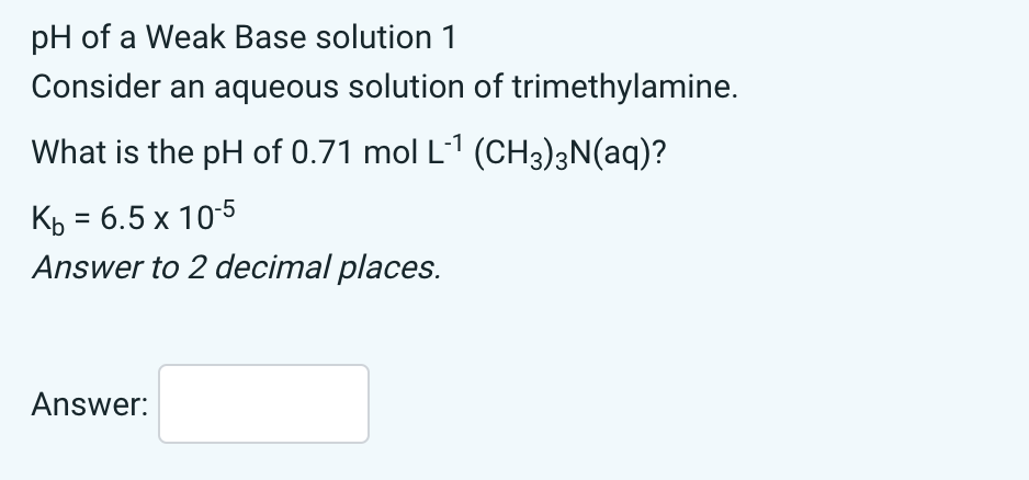 Solved pH of a Weak Base solution 1 Consider an aqueous | Chegg.com