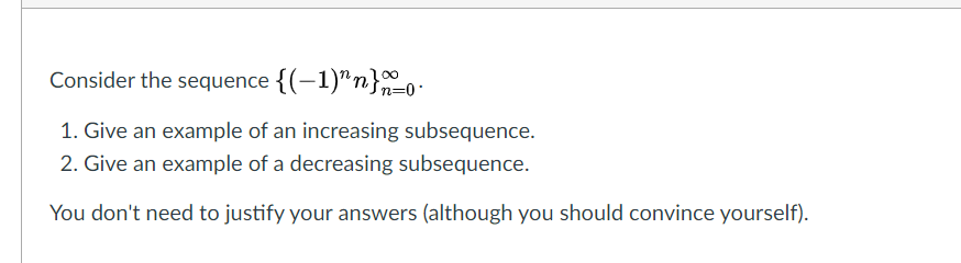 Solved Consider the sequence {(-1)”n}=0 1. Give an example | Chegg.com