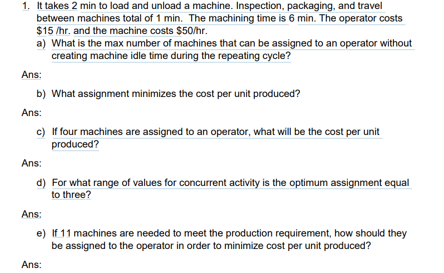 Solved 1. It takes 2 min to load and unload a machine. | Chegg.com