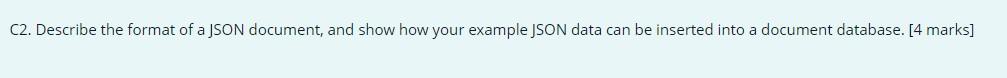 Solved C2. Describe the format of a JSON document, and show | Chegg.com Solved C2. Describe the format of a JSON document, and show | Chegg.com