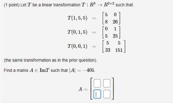 Solved (1 point) Let T be a linear transformation T:R + R2x2 | Chegg.com