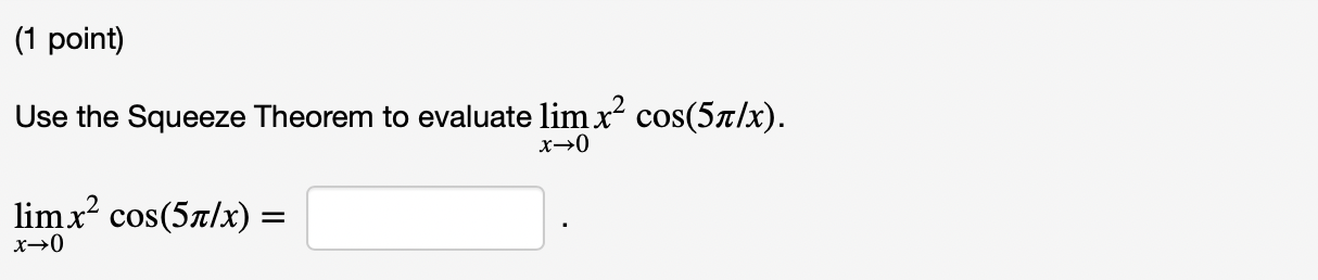 Solved (1 point) Use the Squeeze Theorem to evaluate lim x· | Chegg.com