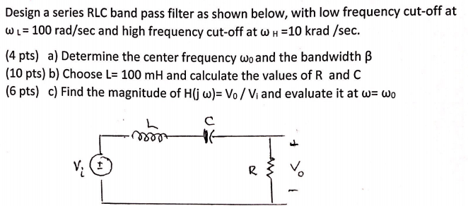 Solved Design a series RLC band pass filter as shown below, | Chegg.com