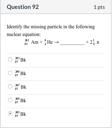 Solved Question 92 1 pts Identify the missing particle in | Chegg.com