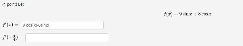 Solved (1 point) Let f(x)=9sinx+8cosx f′(x)=f′(−4π)= | Chegg.com