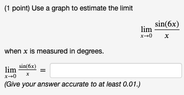 Solved (1 point) Use a graph to estimate the limit lim | Chegg.com