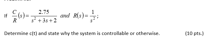 Solved If RC(s)=s2+3s+22.75 and R(s)=s21; Determine c(t) and | Chegg.com