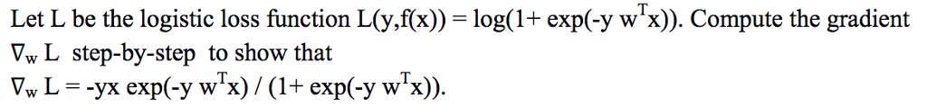 Solved Let L be the logistic loss function L(y,f(x)) = | Chegg.com