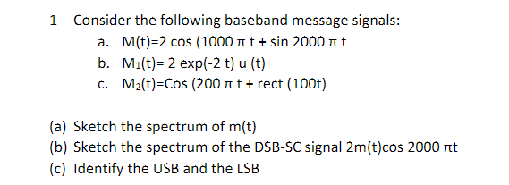 Solved 1- Consider the following baseband message signals: | Chegg.com