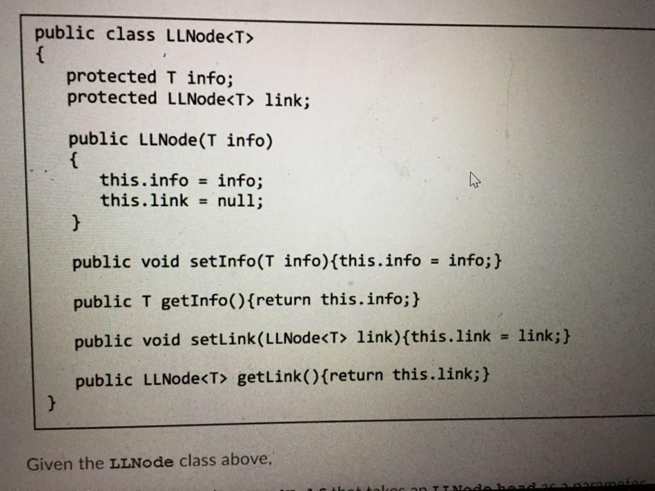 Solved public class LLNode { protected T info; protected | Chegg.com Solved public class LLNode { protected T info; protected | Chegg.com