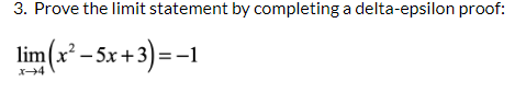 Solved 3. Prove the limit statement by completing a | Chegg.com