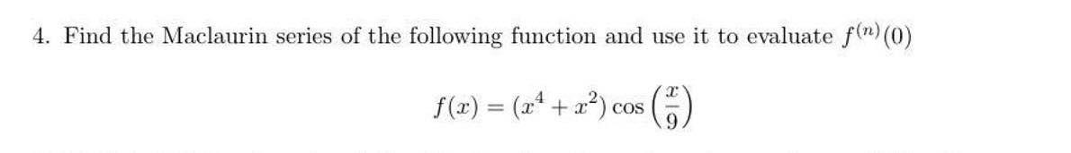 Solved 4. Find the Maclaurin series of the following | Chegg.com
