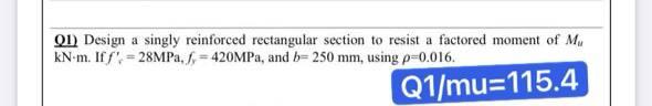 Solved Q1) Design a singly reinforced rectangular section to | Chegg.com