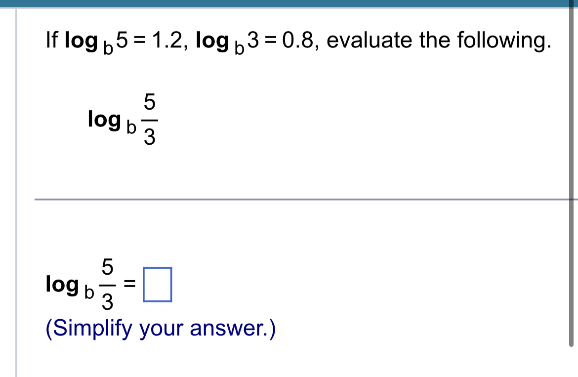 Solved If logb5=1.2,logb3=0.8, evaluate the following. | Chegg.com