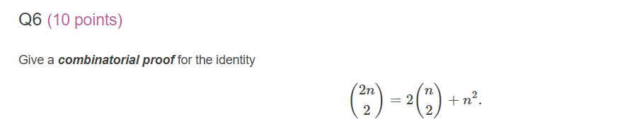 Solved Q6 (10 points) Give a combinatorial proof for the | Chegg.com