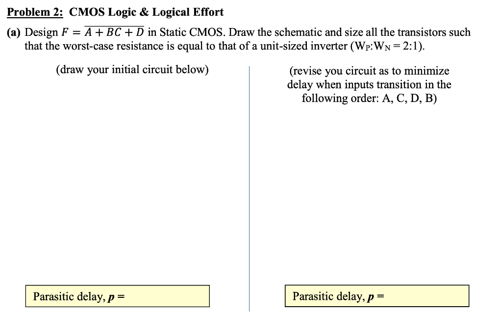Solved Problem 2: CMOS Logic & Logical Effort (a) Design F = | Chegg.com