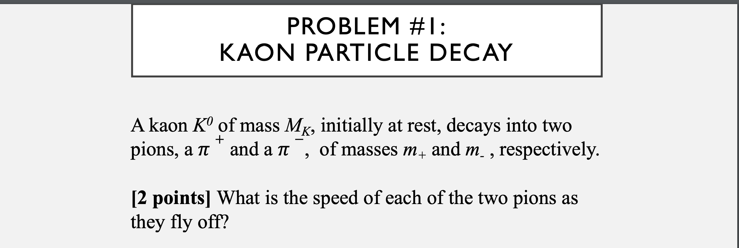 Solved PROBLEM #1: KAON PARTICLE DECAY A kaon Kº of mass Mk, | Chegg.com
