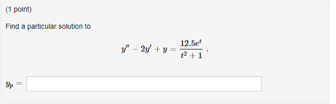Solved Find a particular solution to y′′−2y′+y=t2+112.5et. | Chegg.com