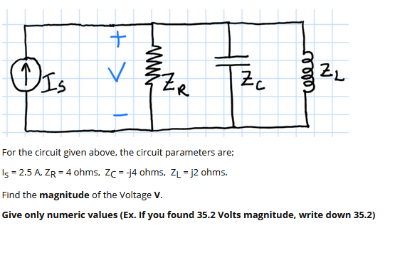 Solved + v Is ZR Zc ZL For the circuit given above, the | Chegg.com