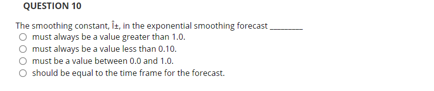 Solved QUESTION 10 The smoothing constant, ît, in the | Chegg.com
