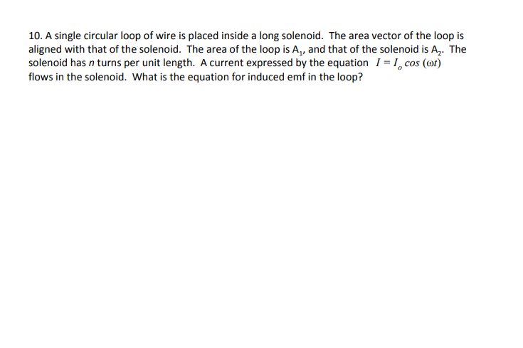 Solved 10. A single circular loop of wire is placed inside a | Chegg.com