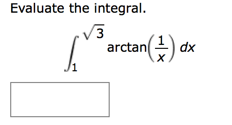 Solved Evaluate the integral. V3 arctan- | Chegg.com