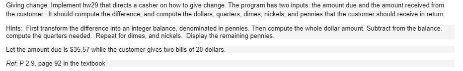 Solved Giving change: Implement hw29 that directs a casher | Chegg.com