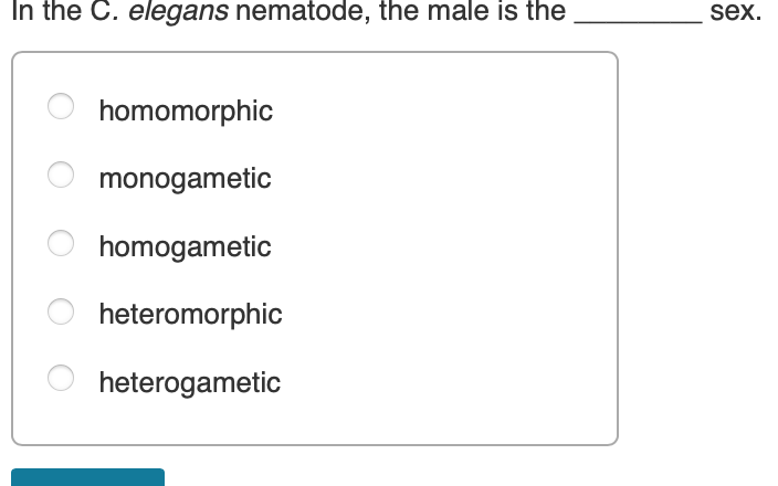 Solved In the C. elegans nematode, the male is the sex. | Chegg.com