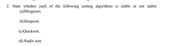 Solved 2. State whether each of the following sorting | Chegg.com