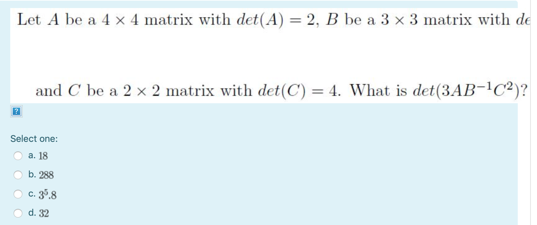 Solved Let A be a 4 x 4 matrix with det(A) = 2, B be a 3 x 3 | Chegg.com