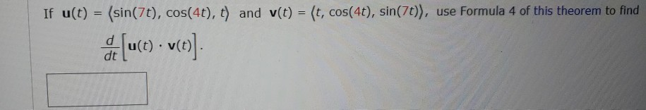 Solved If u(t) = (sin(7t), cos(4t), t) and v(t) = (t, | Chegg.com