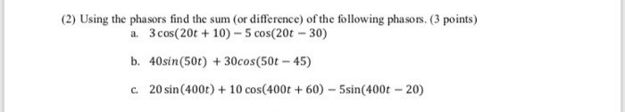 Solved (2) Using the phasors find the sum (or difference) of | Chegg.com