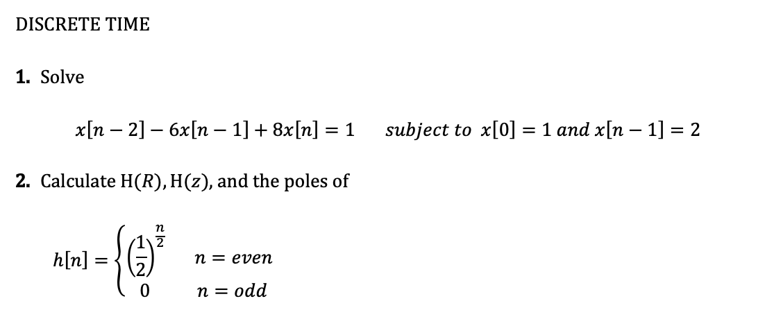 Solved DISCRETE TIME 1. Solve x[n−2]−6x[n−1]+8x[n]=1 subject | Chegg.com