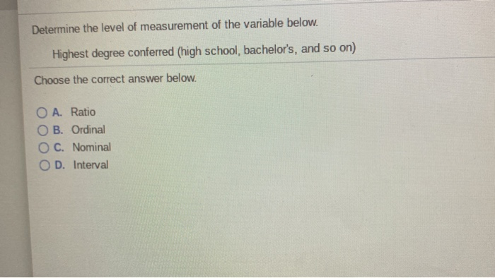 Solved Determine the level of measurement of the variable | Chegg.com