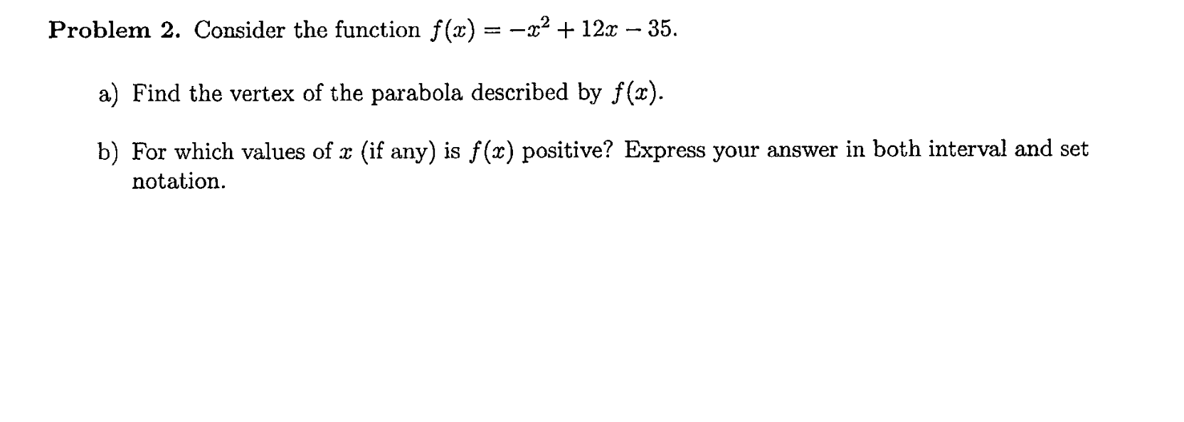 Solved roblem 2. Consider the function f(x)=−x2+12x−35. a) | Chegg.com Solved roblem 2. Consider the function f(x)=−x2+12x−35. a) | Chegg.com