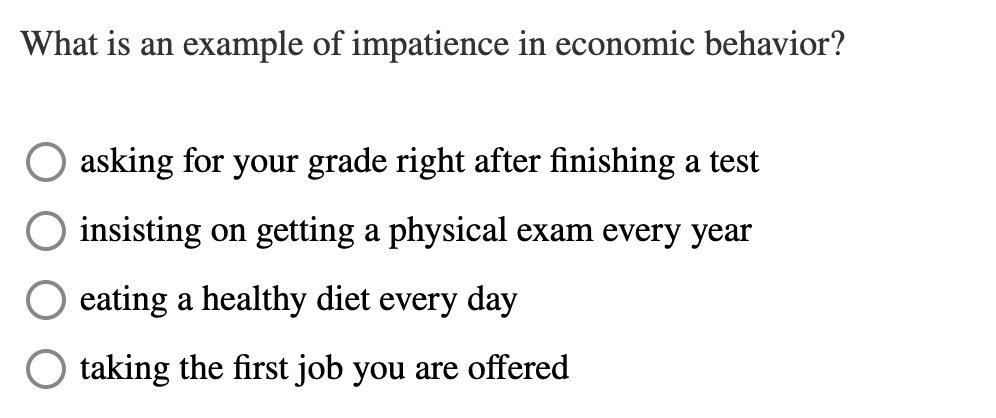 Solved What is an example of impatience in economic | Chegg.com