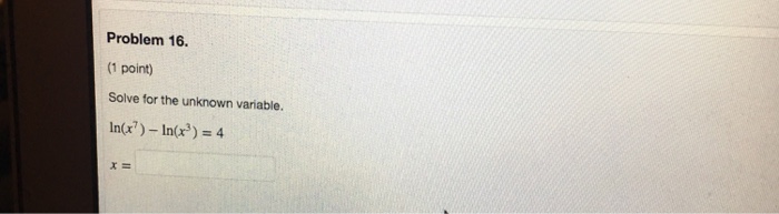 Solved Problem 16. (1 point) Solve for the unknown variable. | Chegg.com