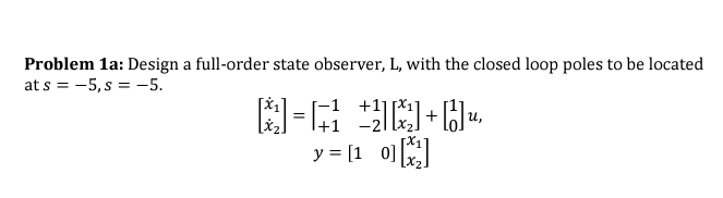 Solved Problem 1a: Design a full-order state observer, \\( | Chegg.com