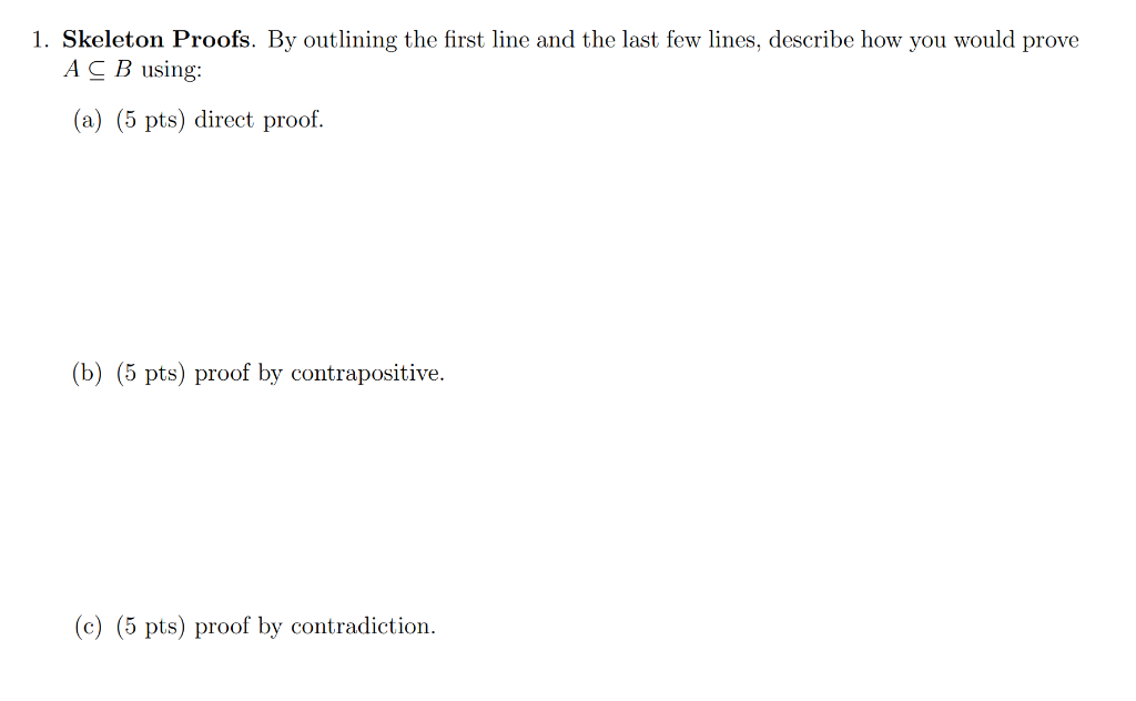 Solved 1. Skeleton Proofs. By outlining the first line and | Chegg.com