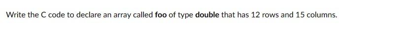 Solved Write a single statement of C code to declare an | Chegg.com