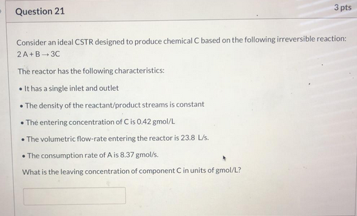 Solved Question 21 3 pts Consider an ideal CSTR designed to | Chegg.com