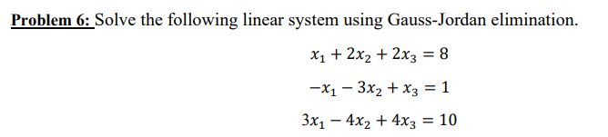 Solved Problem 6: Solve the following linear system using | Chegg.com