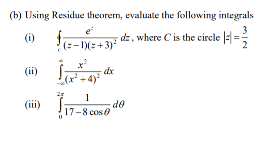 Solved (b) Using Residue theorem, evaluate the following | Chegg.com