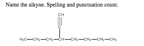 Solved Name the alkyne. Spelling and punctuation count. CH | Chegg.com